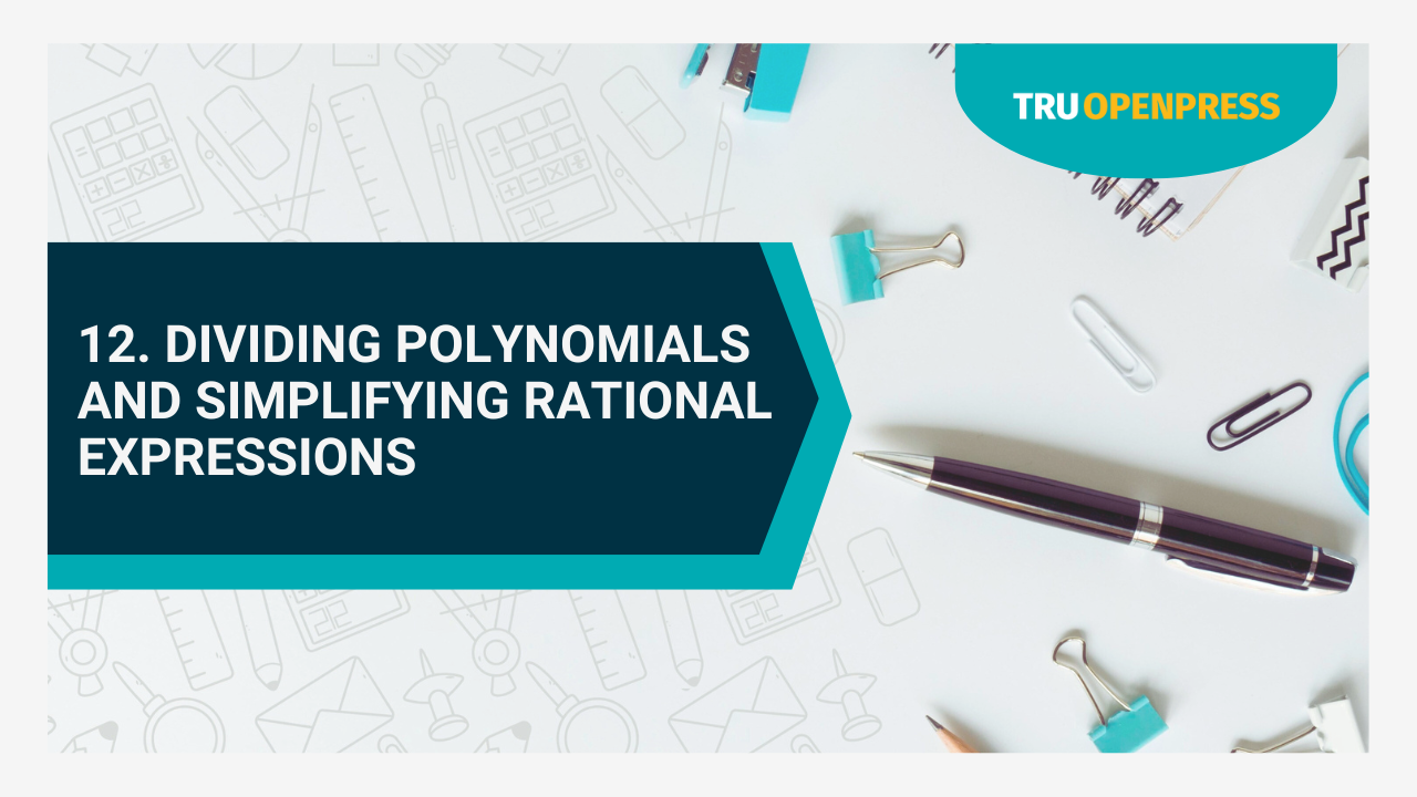 12. Dividing Polynomials and Simplifying Rational Expressions - Algebra ...